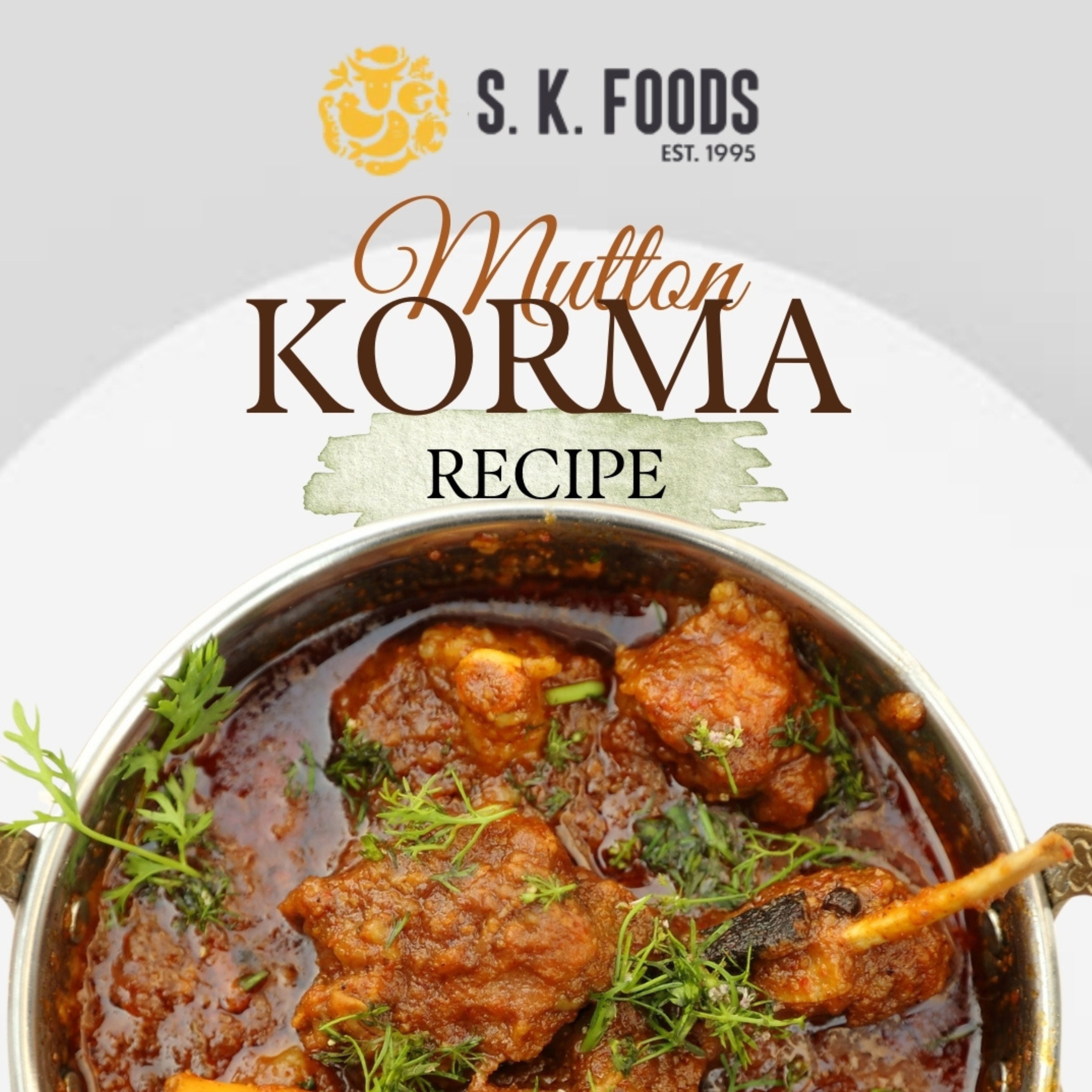 Mutton Korma Recipe | Recipe For Mutton Korma – SK Foods Ltd
