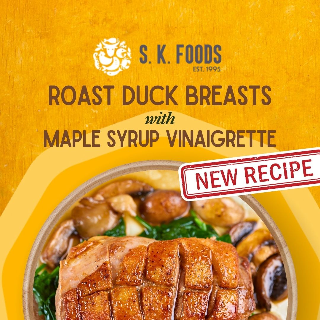 Roast Duck Breasts with Maple Syrup Vinaigrette Recipe – SK Foods Ltd