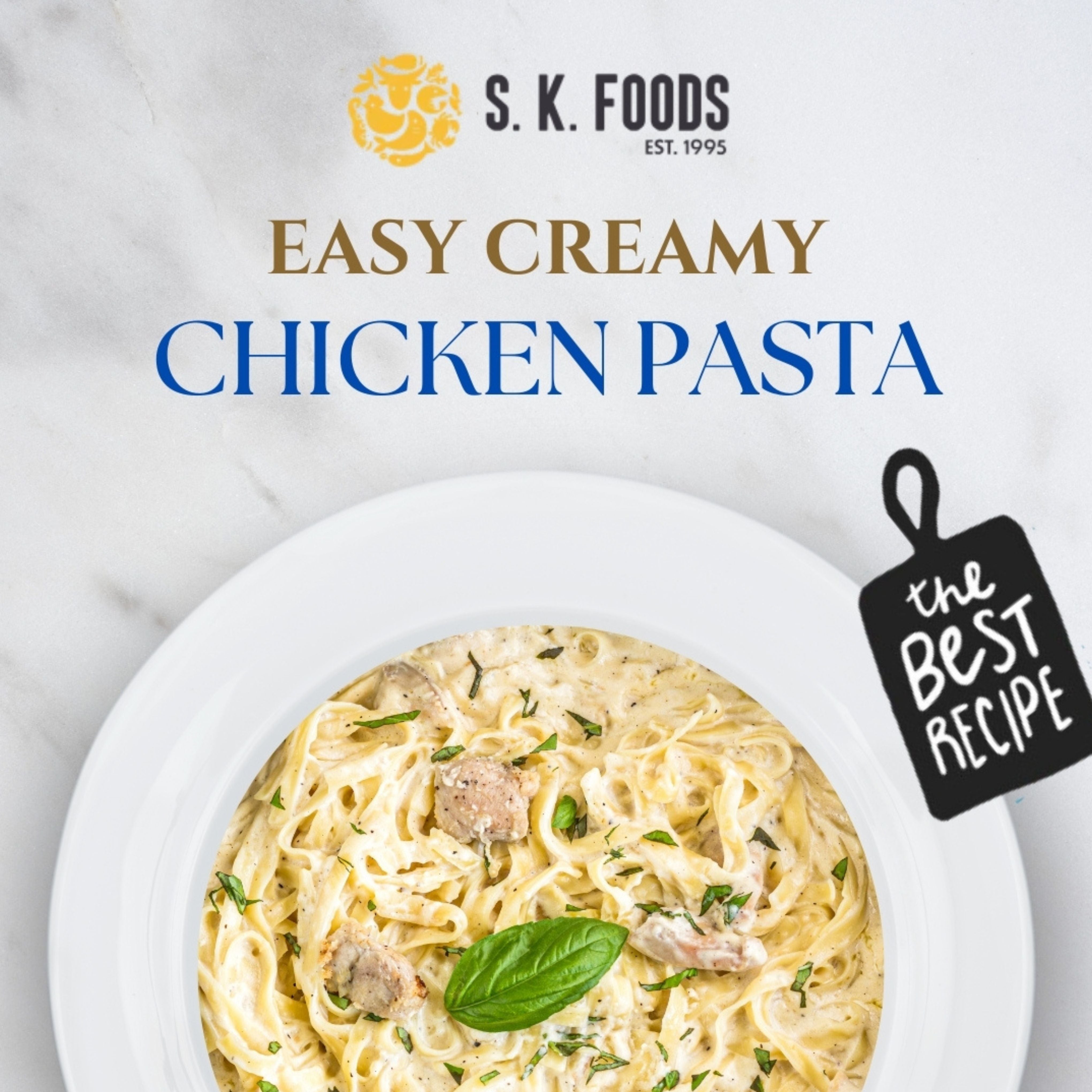Creamy Chicken Pasta Recipe – SK Foods Ltd